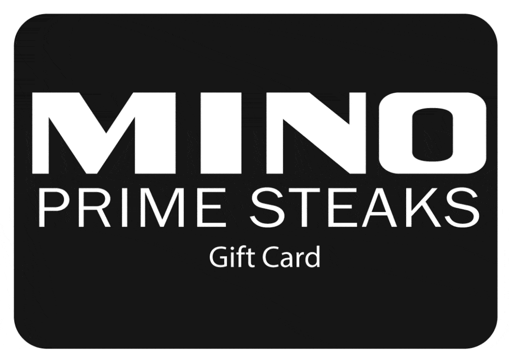 Mino Prime Steaks | Make someone smile with a gift card!